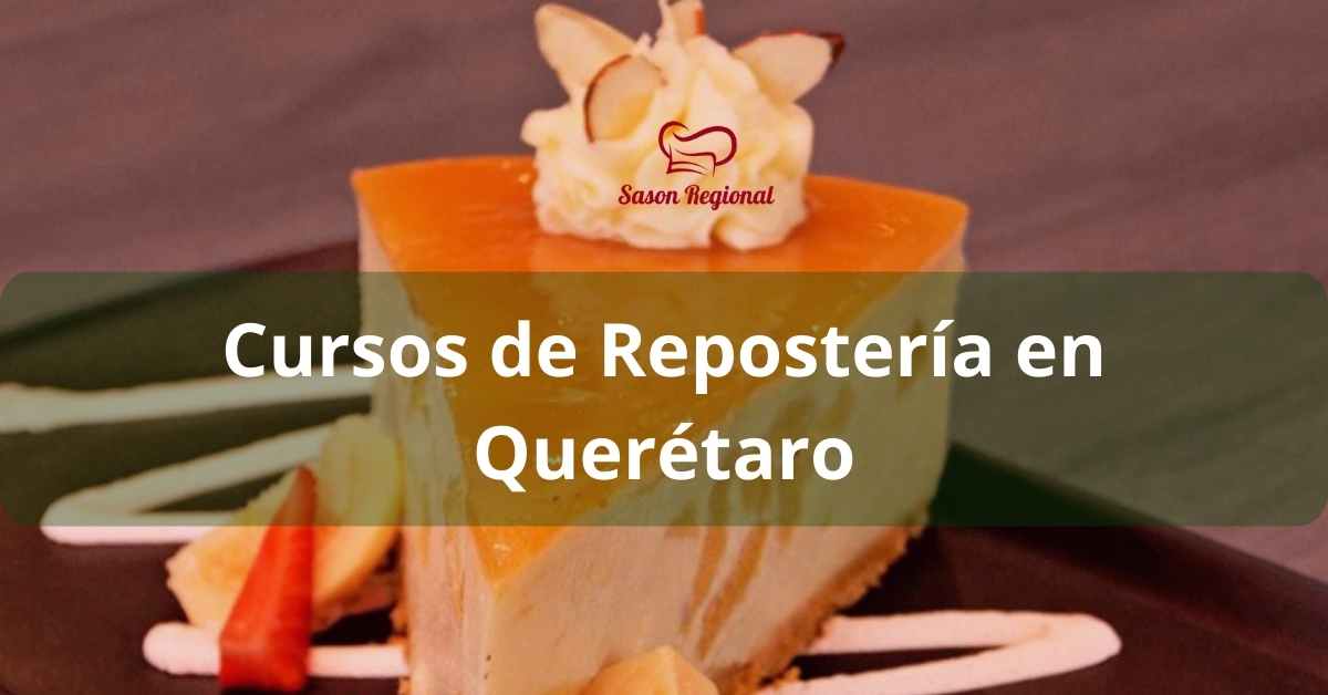 Mejores cursos de repostería en Querétaro: Escuelas públicas, gratuitas y sabatinas cerca de ti ...