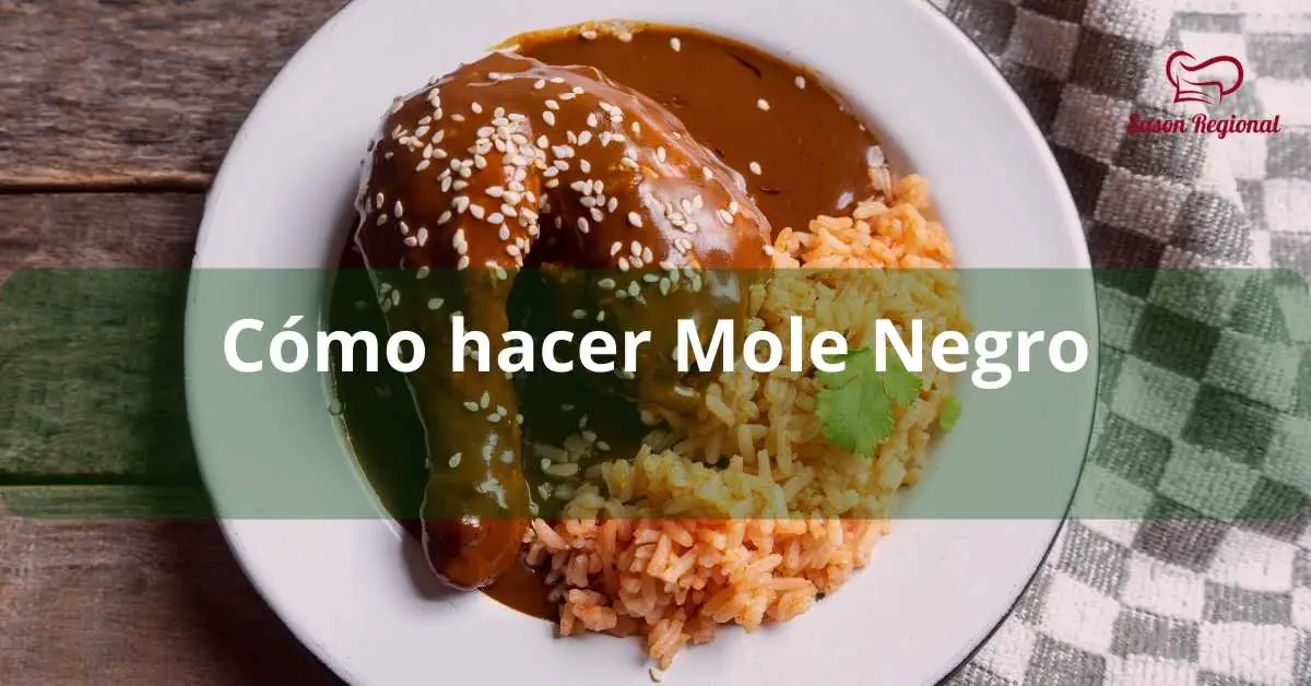 Cómo hacer Mole Negro: Receta Auténtica Mexicana - Sason Regional